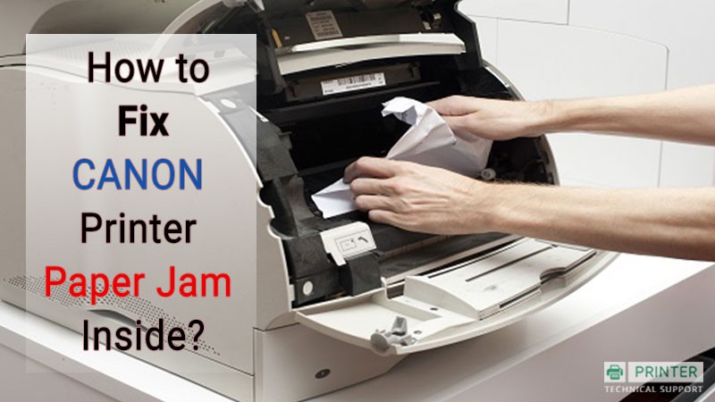 How To Fix Canon Printer Paper Jam Inside Printer Technical Support